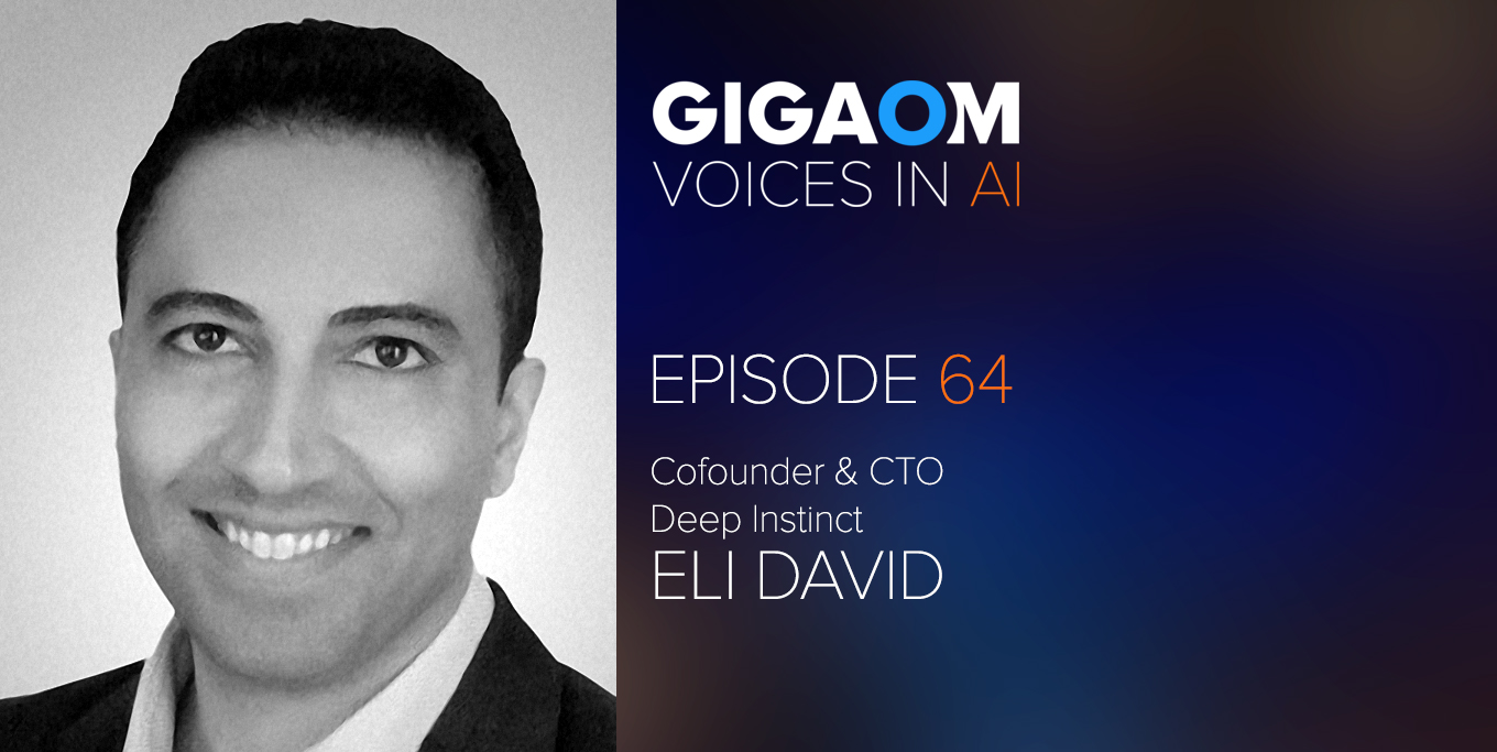 Episode 64: A Conversation with Eli David – Voices in AI
