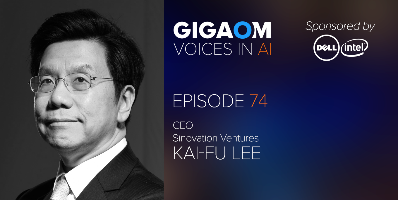 Episode 74: A Conversation with Dr. Kai-Fu Lee – Voices in AI