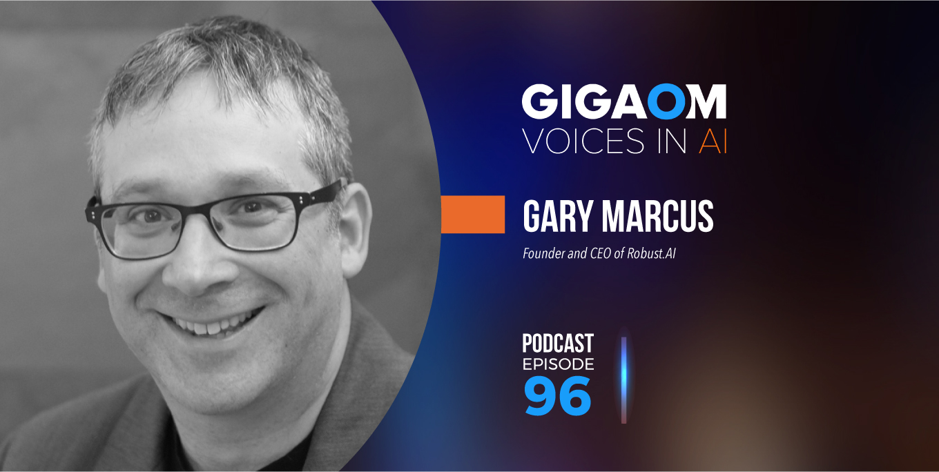 Episode 96: A Conversation with Gary Marcus – Voices in AI