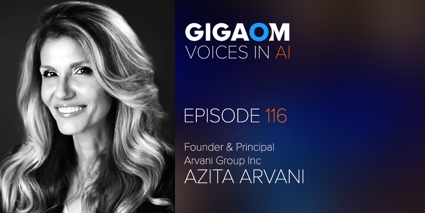 Episode 116 – A Conversation with Azita Arvani – Voices in AI